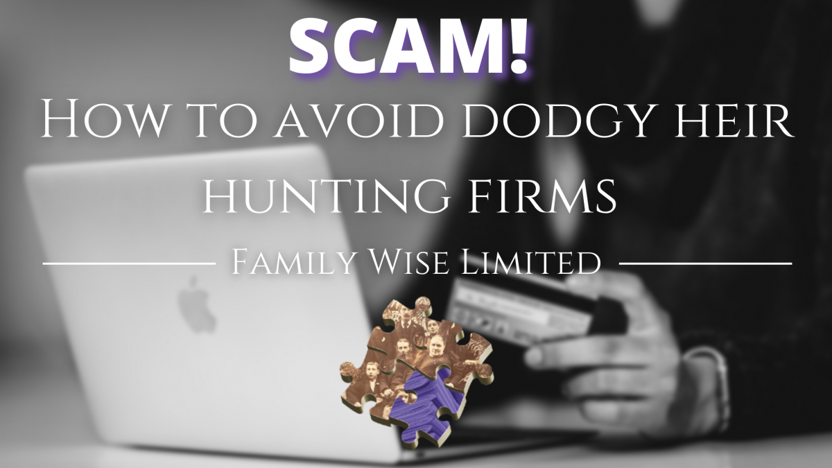 How To Avoid Dodgy Heir Hunting Firms - Family Wise Ltd.